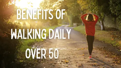 Benefits of walking daily over 50 - top reasons to get started